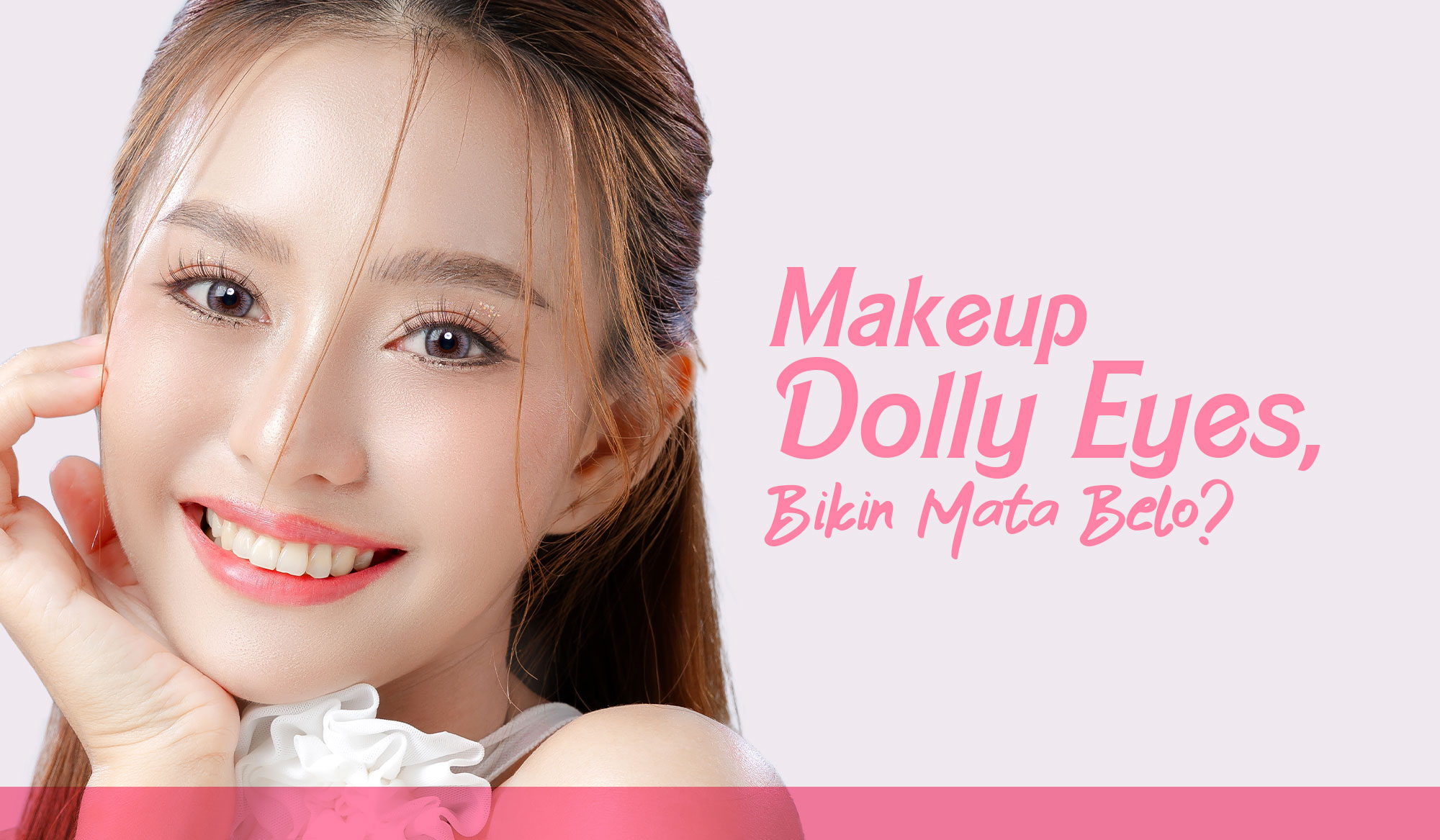 Makeup Dolly Eyes, Bikin Mata Belo? - Exoticon
